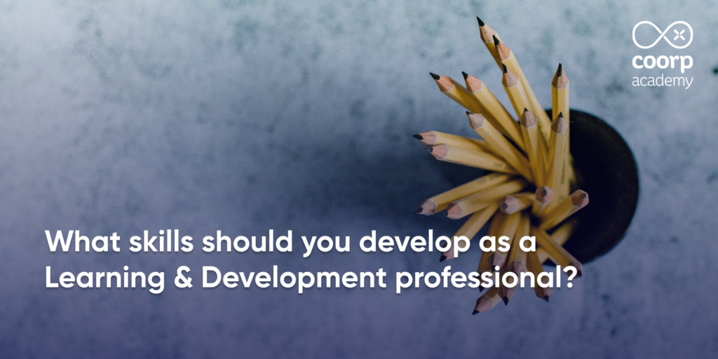 What skills should you develop as a Learning & Development professional ...